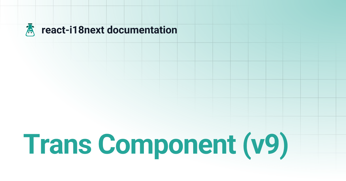 Trans Component (v9) | react-i18next documentation