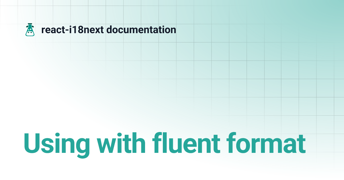 Using with fluent format | react-i18next documentation