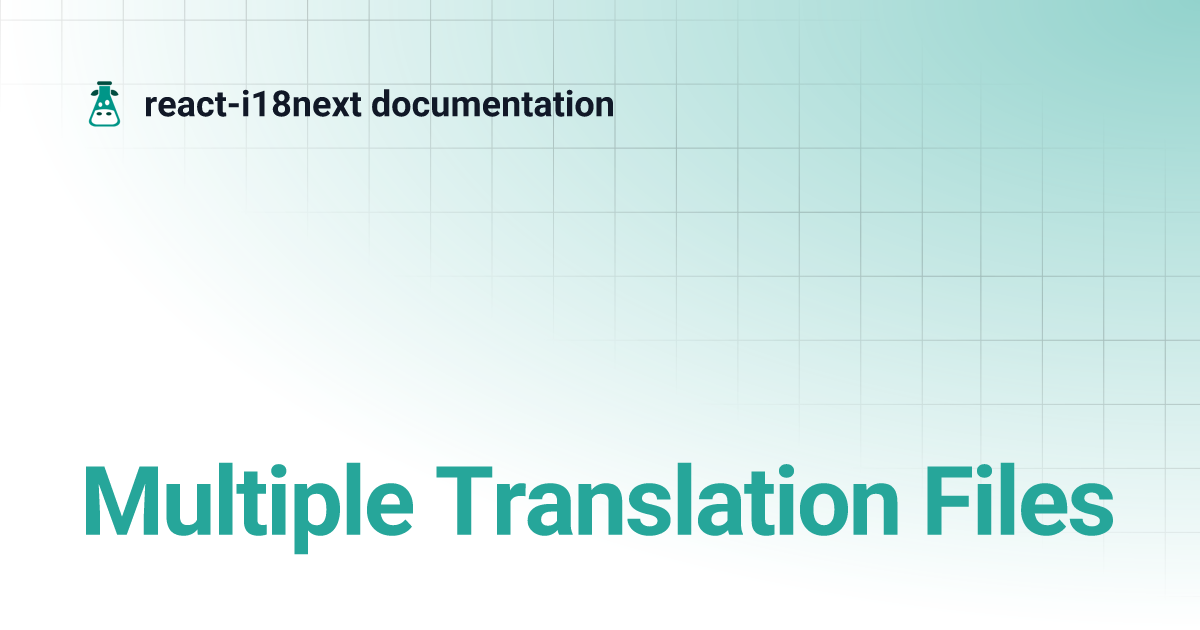 Multiple Translation Files React I18next Documentation